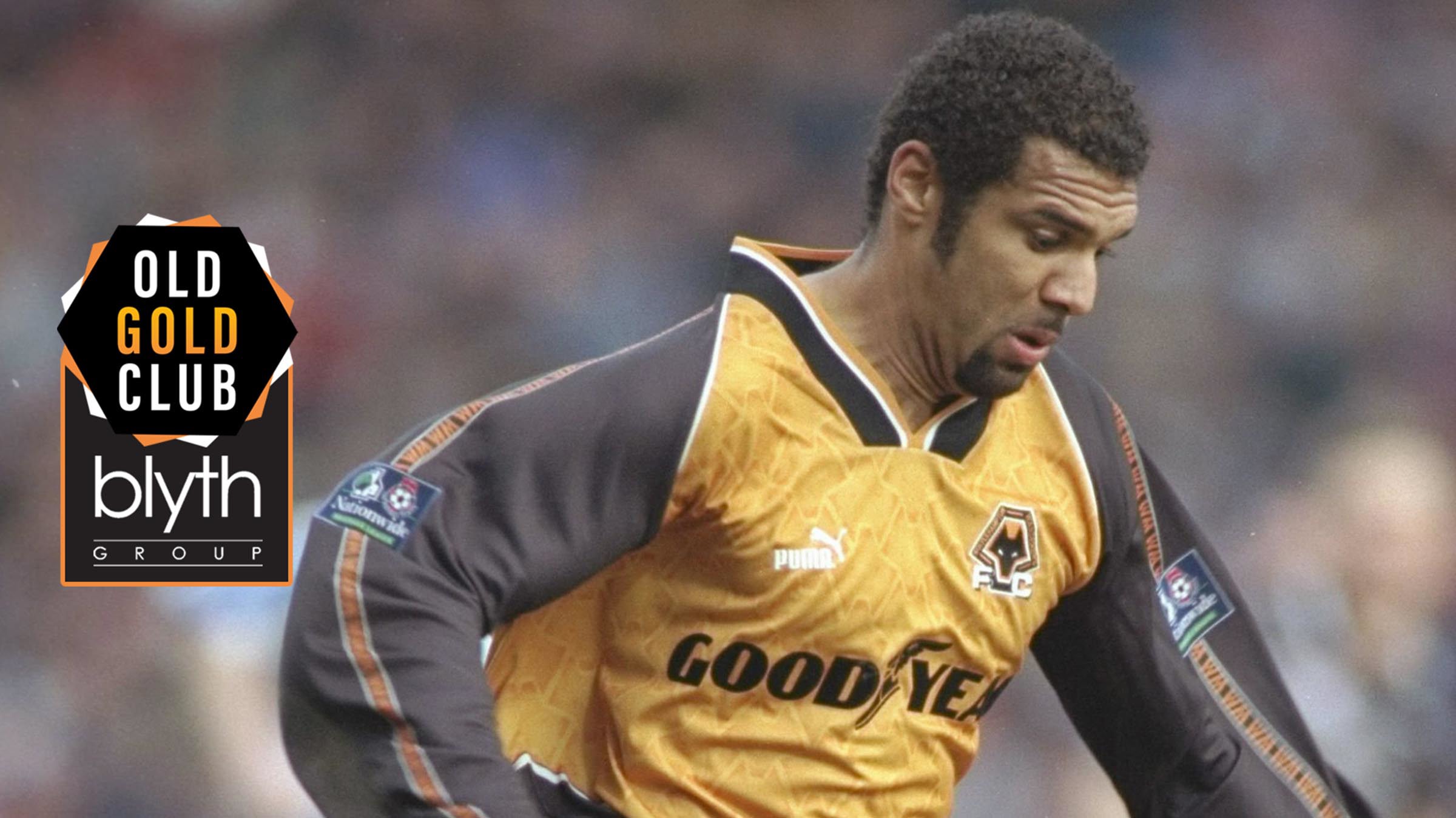 My Golden Game | Don Goodman | Features | News | Wolverhampton Wanderers FC